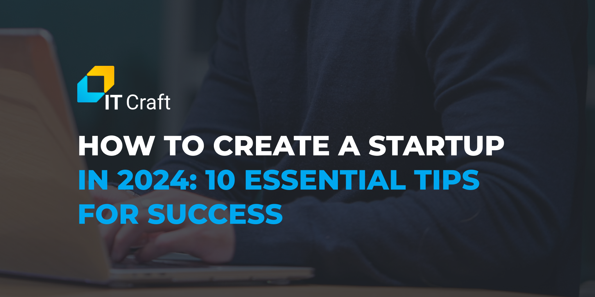 How to create a successful startup? 10 tips from IT Craft