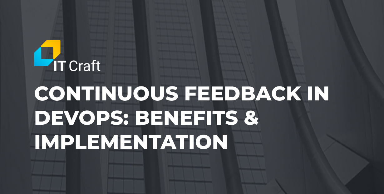 Continuous Feedback in DevOps: Benefits & Implementation