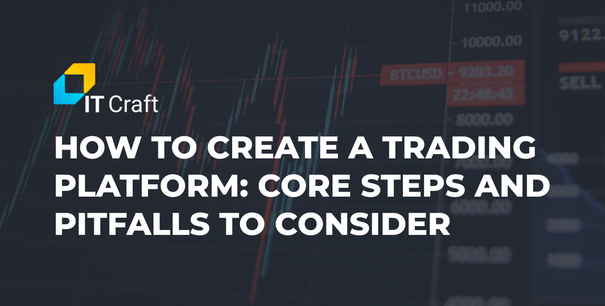 How to Build a Trading Platform: A Blueprint for Startups | IT Craft