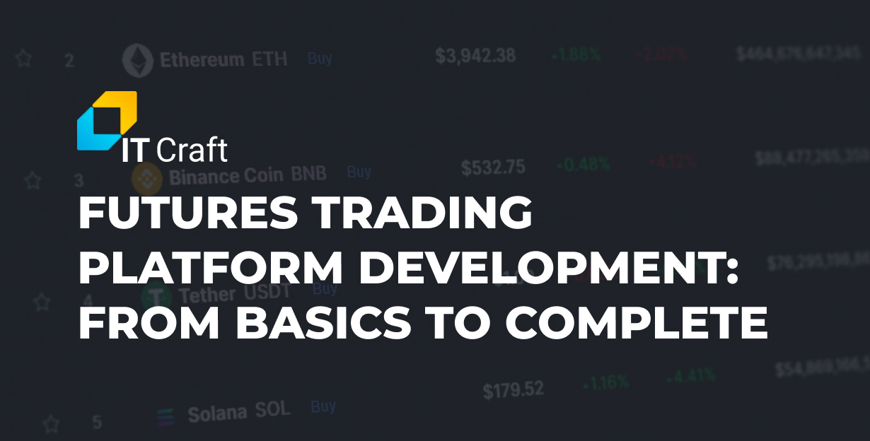 How to Build Futures Trading Platform | IT Craft