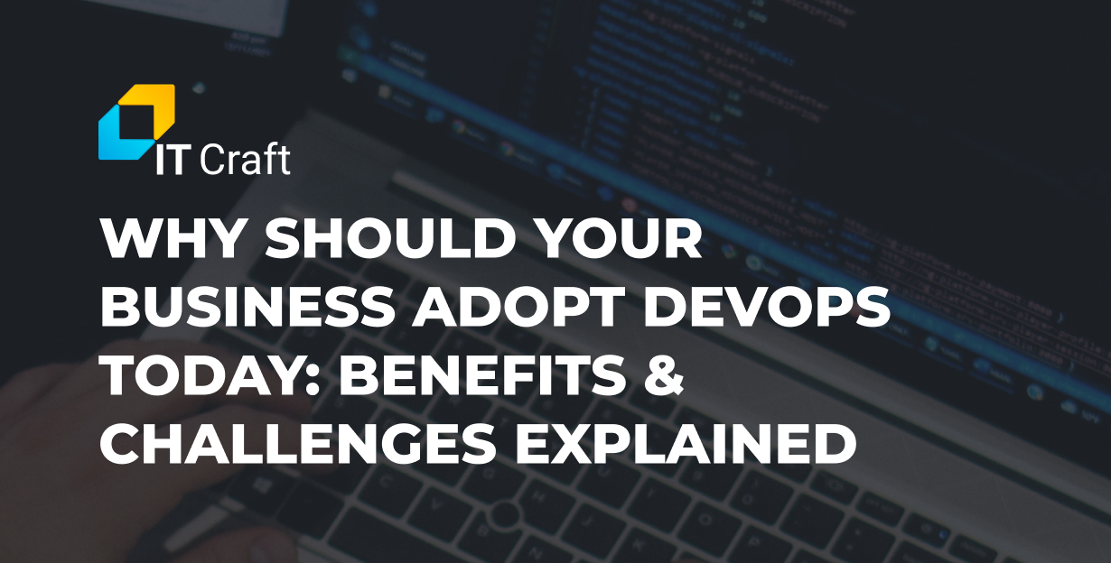 Why to Adopt DevOps Today: Benefits & Challenges Explained | IT Craft