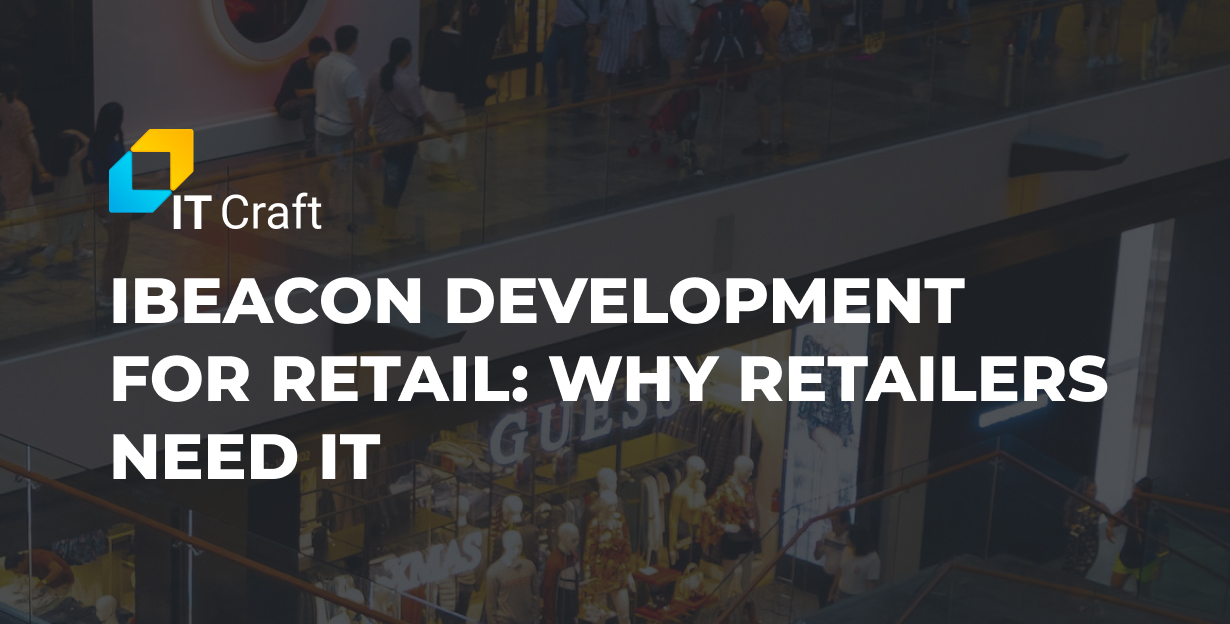 iBeacon Development for Retail: Why We Need It | IT Craft