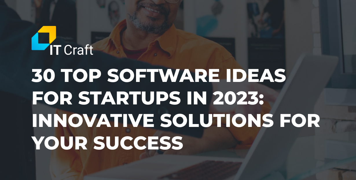 30 Top Software Ideas for Startups for the Year 2023