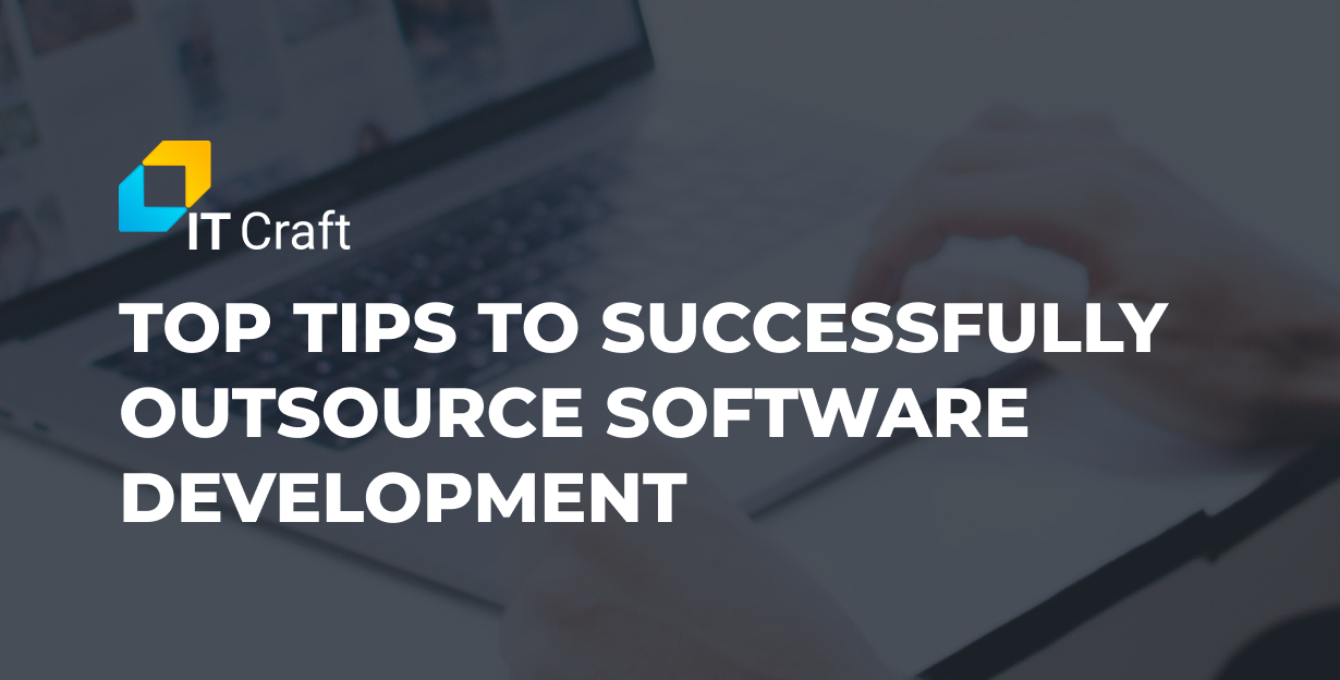 How to Successfully Outsource IT Development: Best Tips