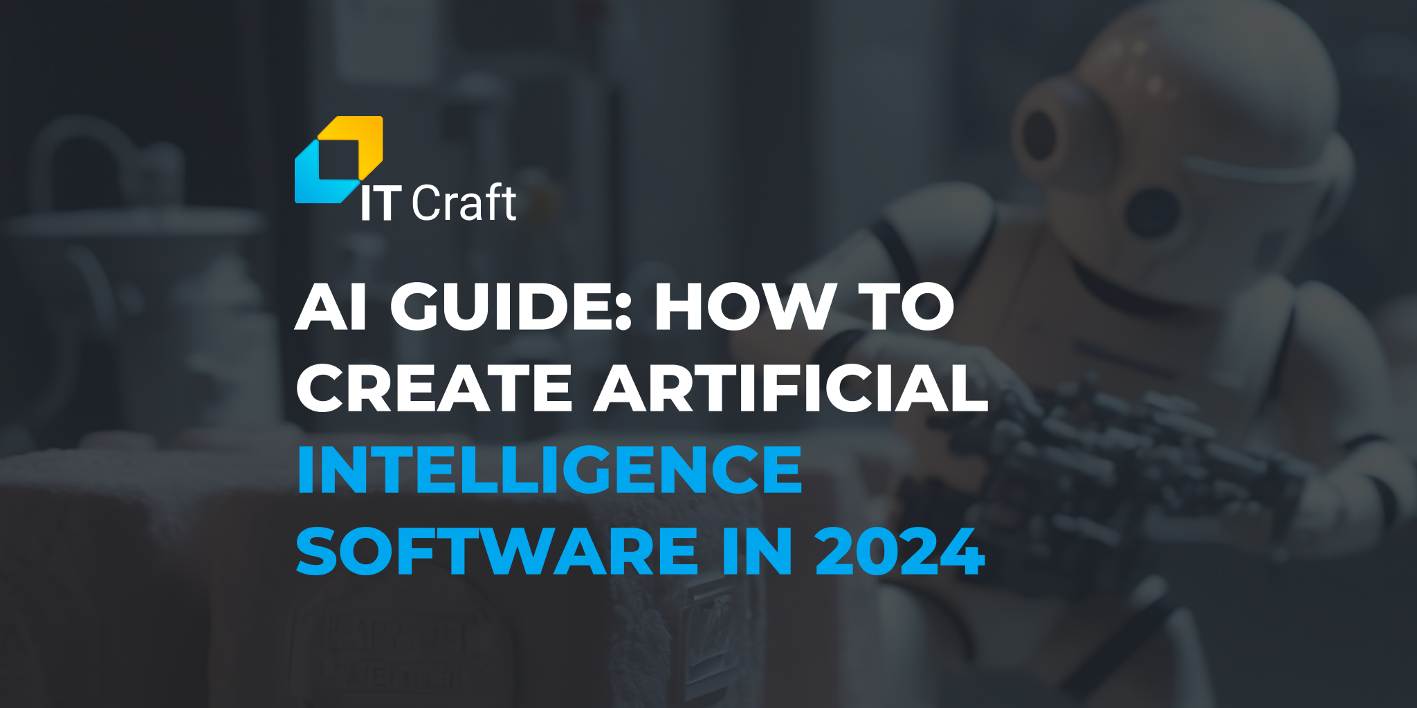Essential Steps to Creating Artificial Intelligence Software