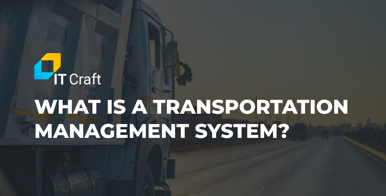 What is a Transportation Management System? | IT Craft