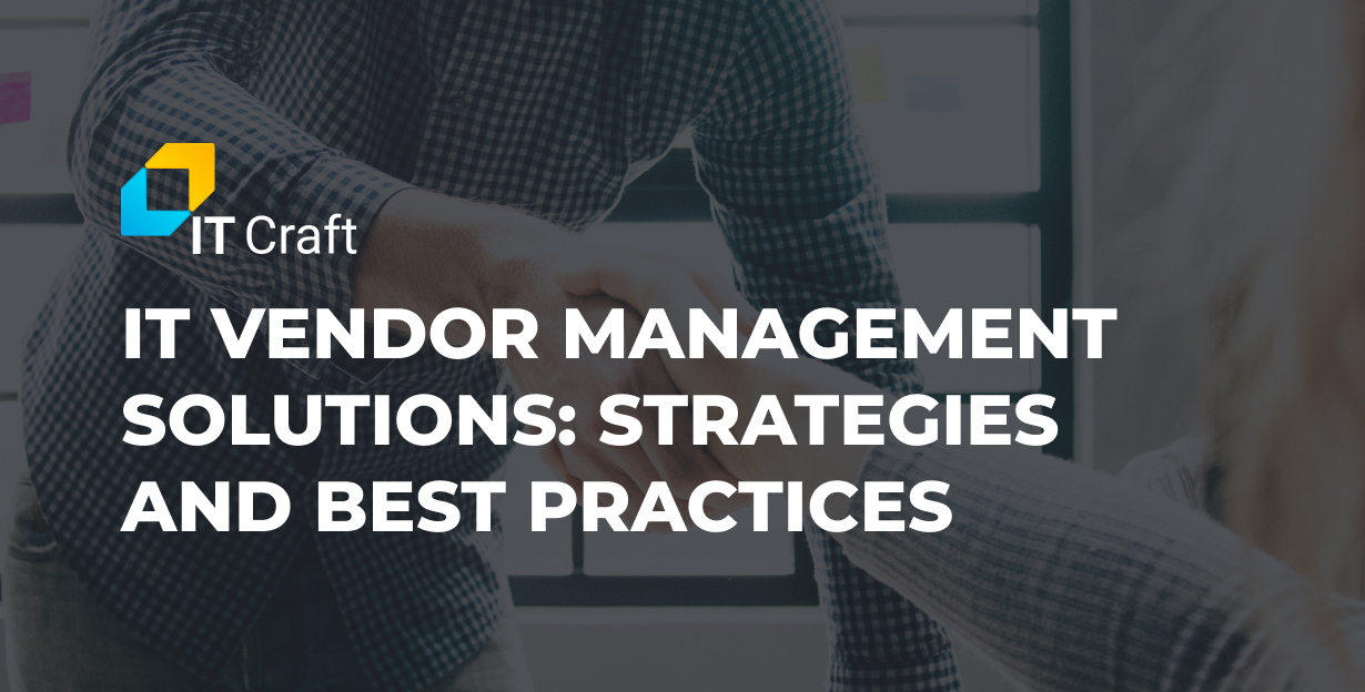 ITCraft’s Expertise in IT Vendor Management Solutions