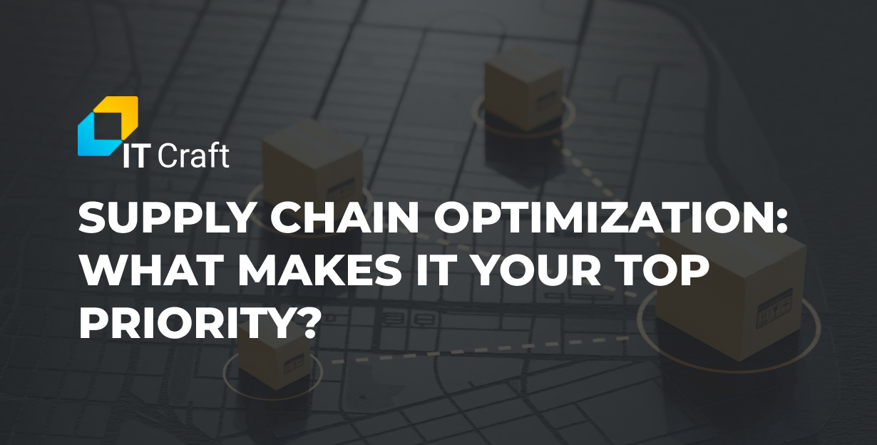 Why Is Optimization In Supply Chain Management Important? | IT Craft