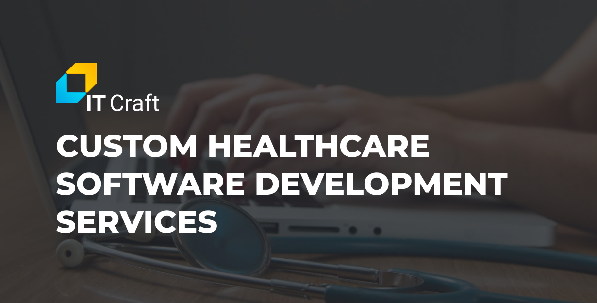 Custom Healthcare Software Development Services | IT Craft Company
