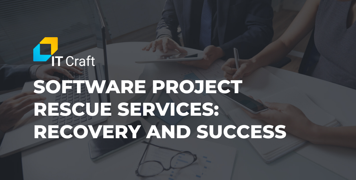 Software Project Rescue Services | IT Craft Company