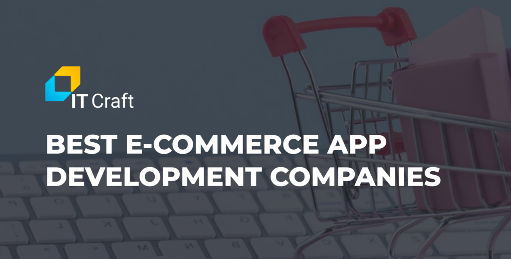 Best E-Commerce App Development Companies